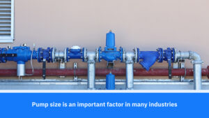 Pump Size: 4 Practical Tips on How to Size Correctly